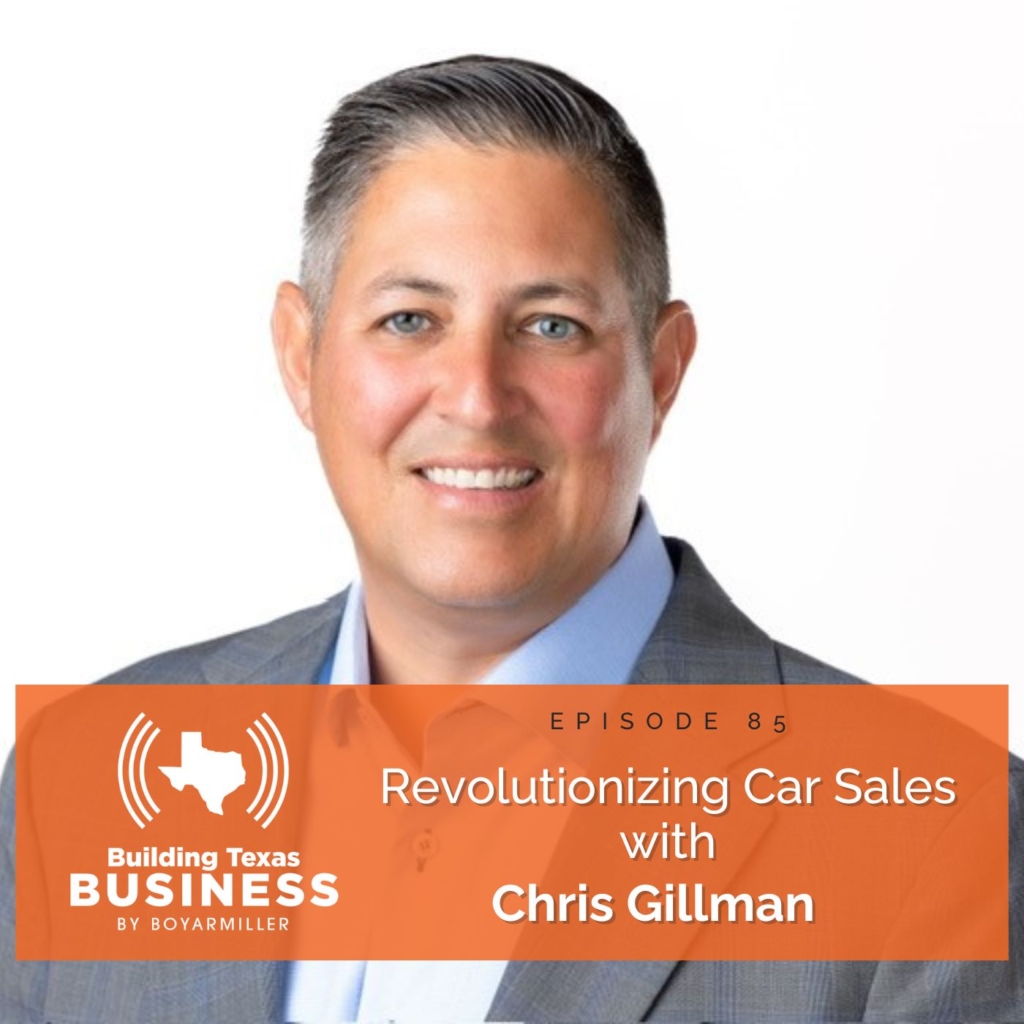 Ep 85- Revolutionizing Car Sales with Chris Gillman - BoyarMiller