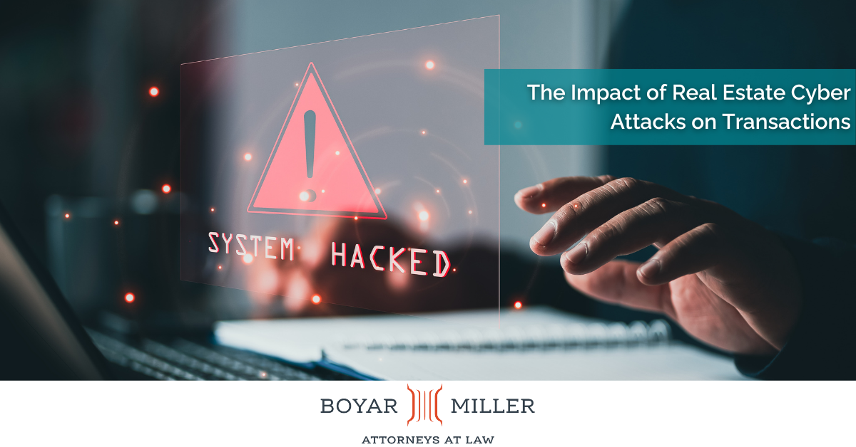 The Impact of Real Estate Cyber Attacks on Transactions - BoyarMiller