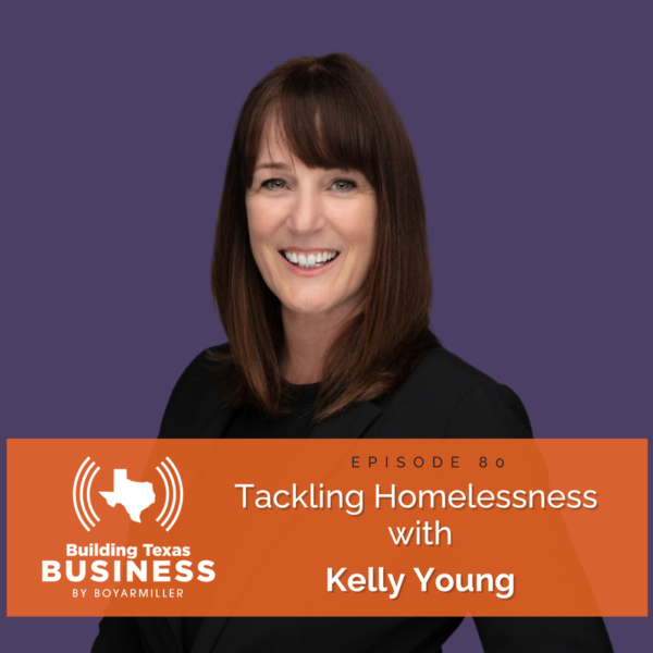Ep 80- Tackling Homelessness with Kelly Young - BoyarMiller